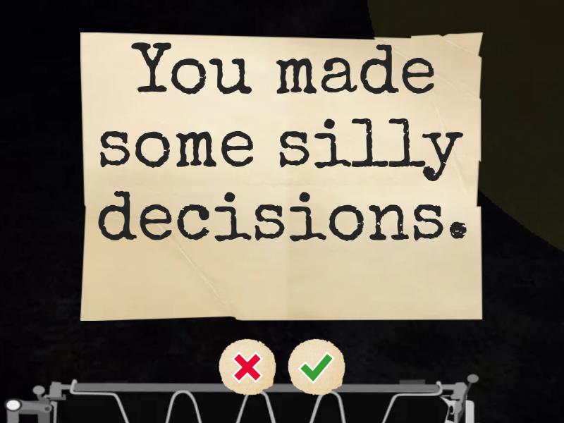 I made some silly decisions. - Flash cards