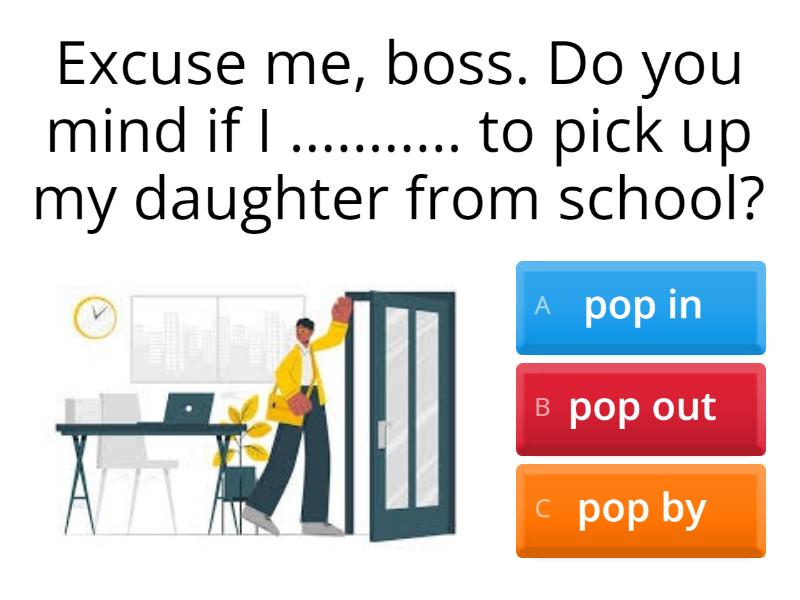 Phrasal Verbs with POP - Quiz