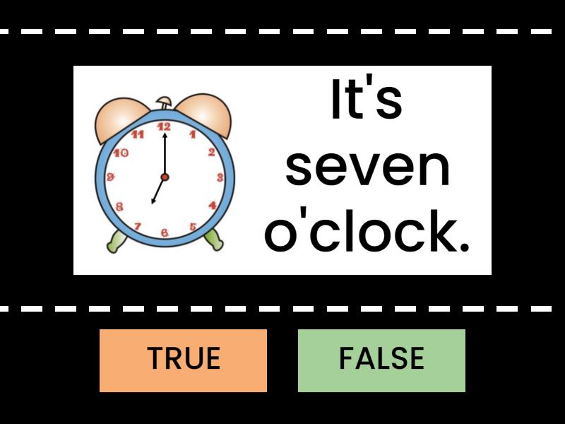 TIME O'CLOCK - True or false
