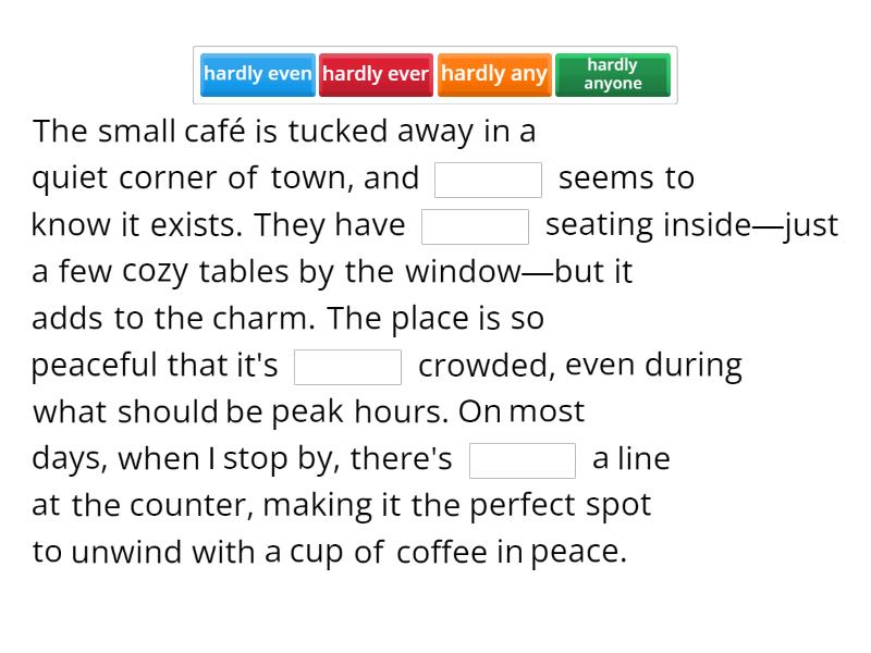 Hardly ever, even, any - Complete the sentence