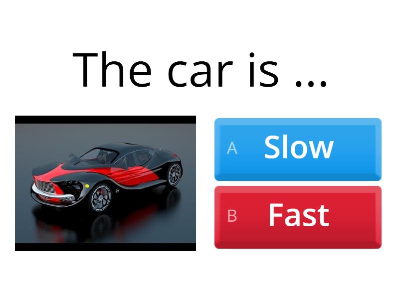 Slow vs Fast - Quiz