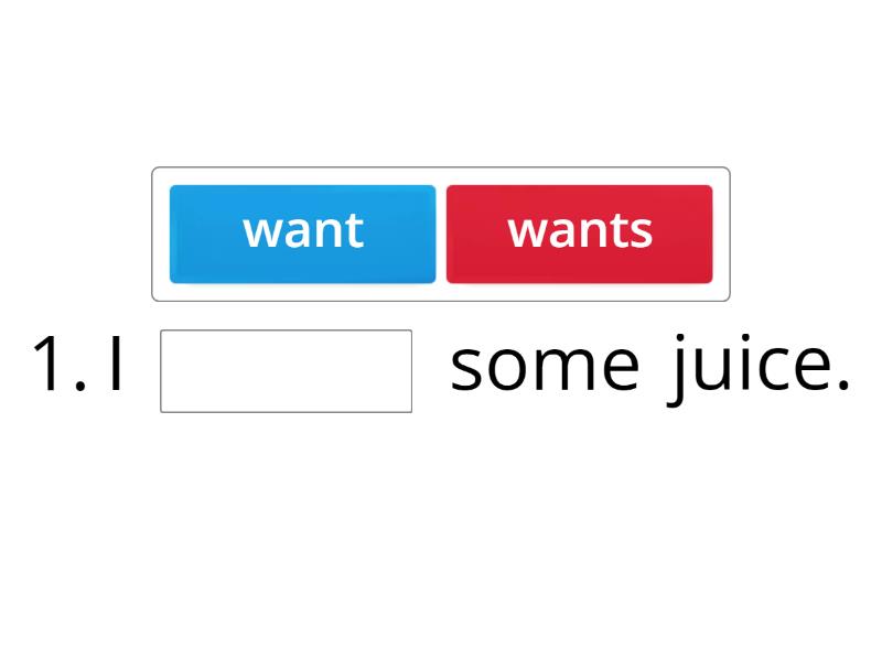 Want or Wants ? - Complete the sentence