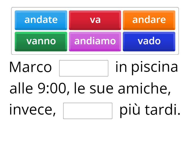 ANDARE al presente indicativo - Complete the sentence