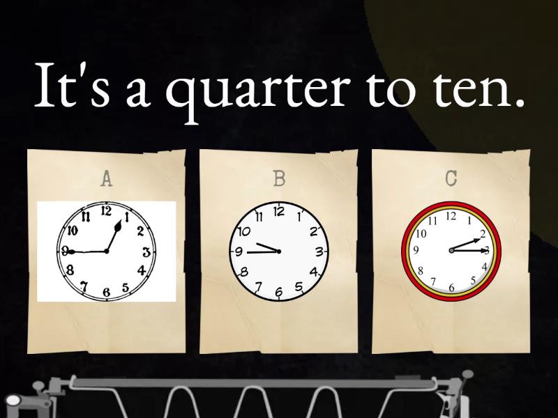 YEAR 3 | MODULE 7: OUT AND ABOUT | It's a quarter to ___. / It's a ...