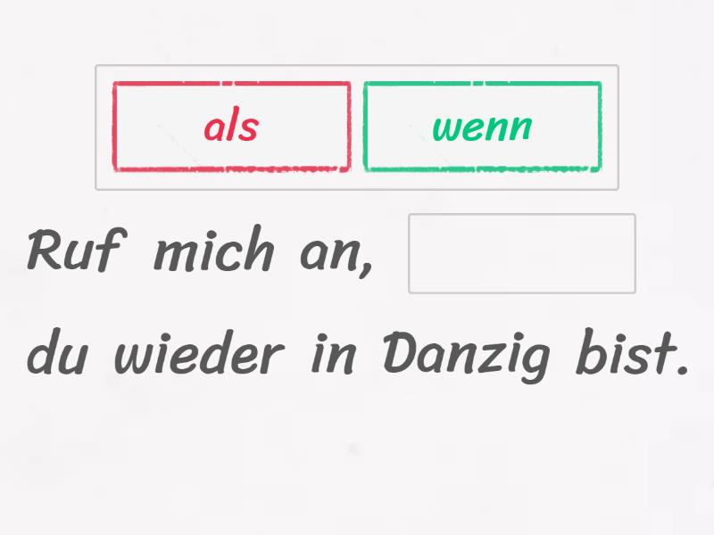Als oder Wenn? - Complete the sentence