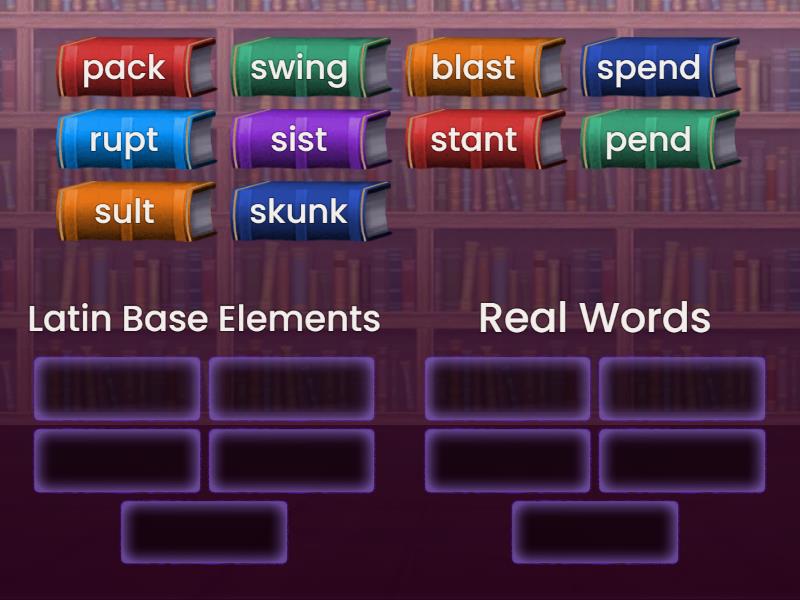 Latin Base Elements VS. Real Words - Group sort