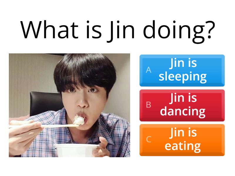 What is Jin doing? - Quiz