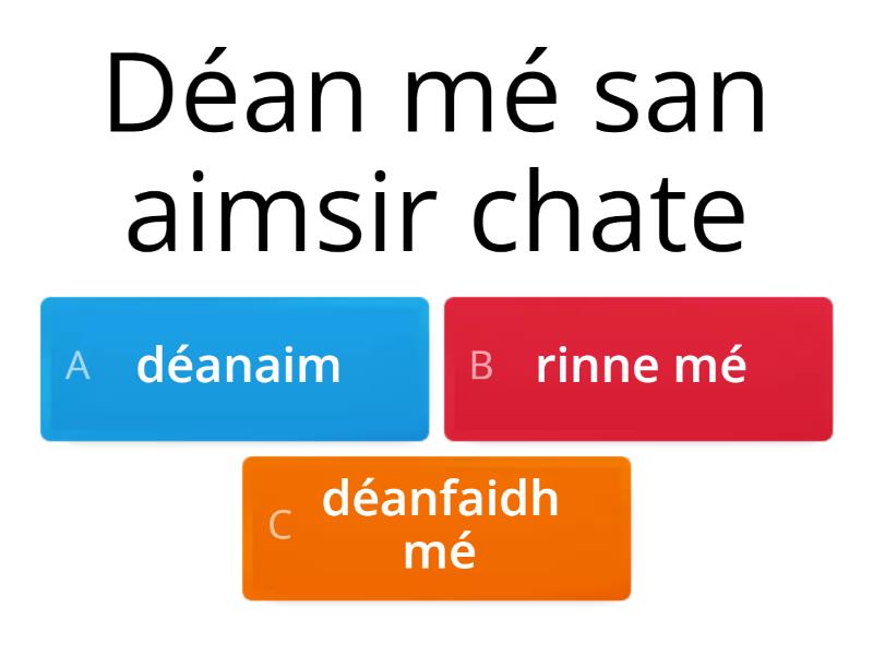 Briathra neamhrialta san aimsir chaite - Quiz