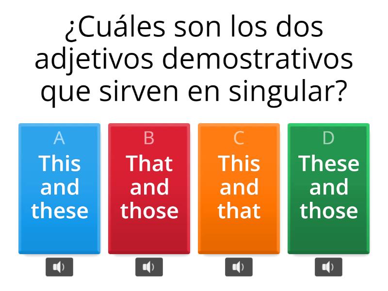 Elije los 'demonstrative adjectives' correctos en cada pregunta. - Quiz