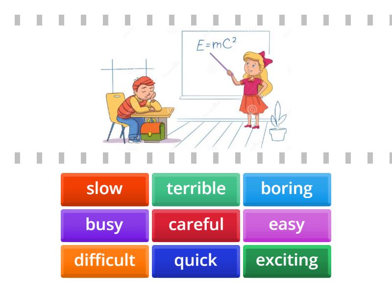 Adjectives: quick slow terrible exciting difficult easy boring busy ...