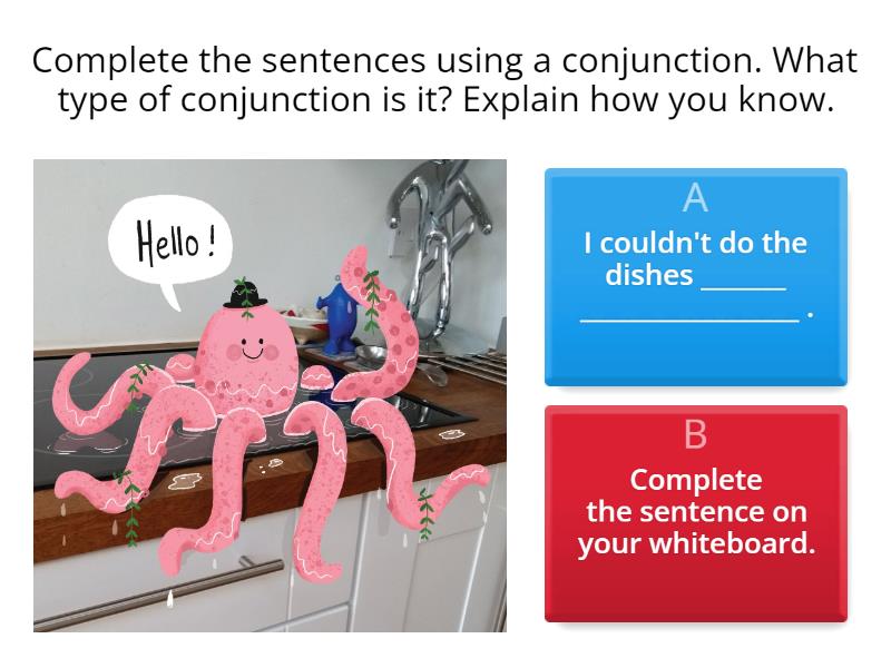 Super Challenge - Complete the sentences using a conjunction. - Quiz