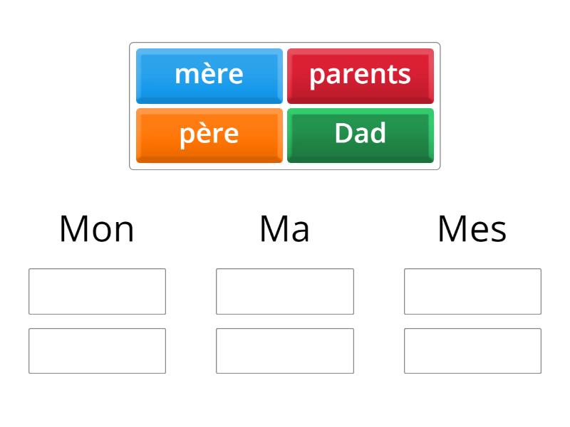 Mon, ma, mes (+ family members) - Group sort