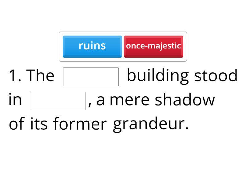 RUINED AND DILAPIDATED PLACES - Complete the sentence