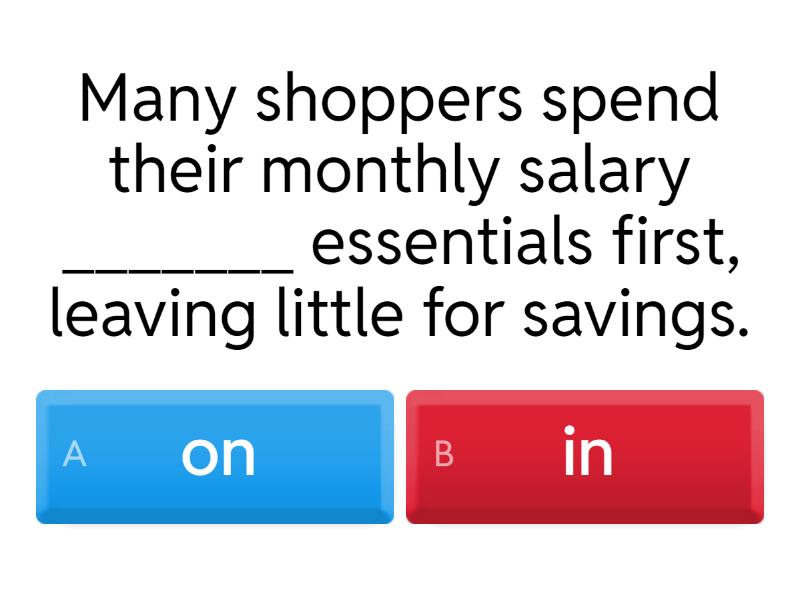 Are you a saver or a spender? (spend ...on, waste...on, invest...in ...