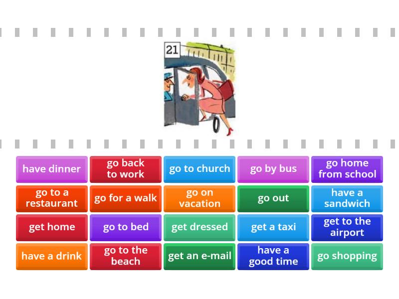 go / have / get - Find the match