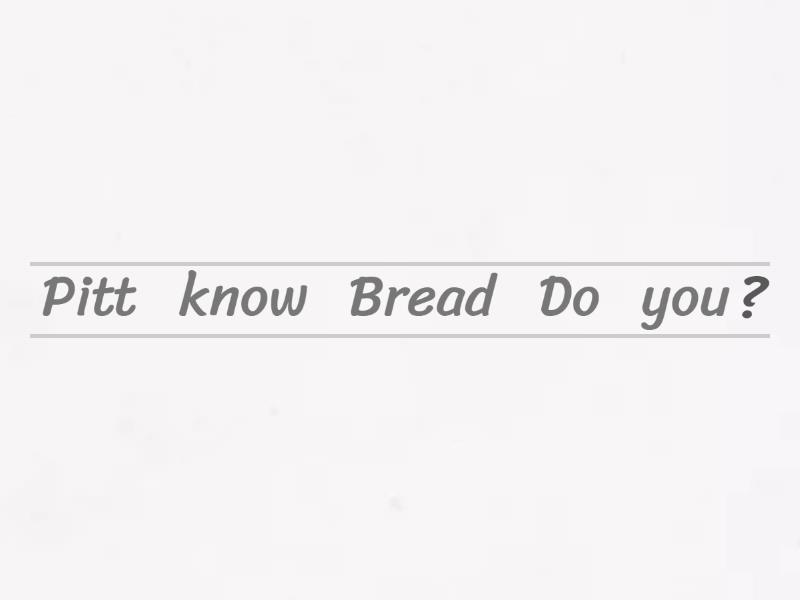 Drag the words in each sentence into their correct order. - Unjumble