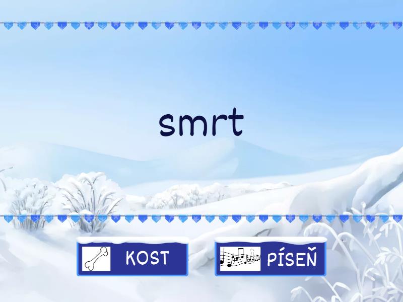 Vzor píseň, kost - True or false