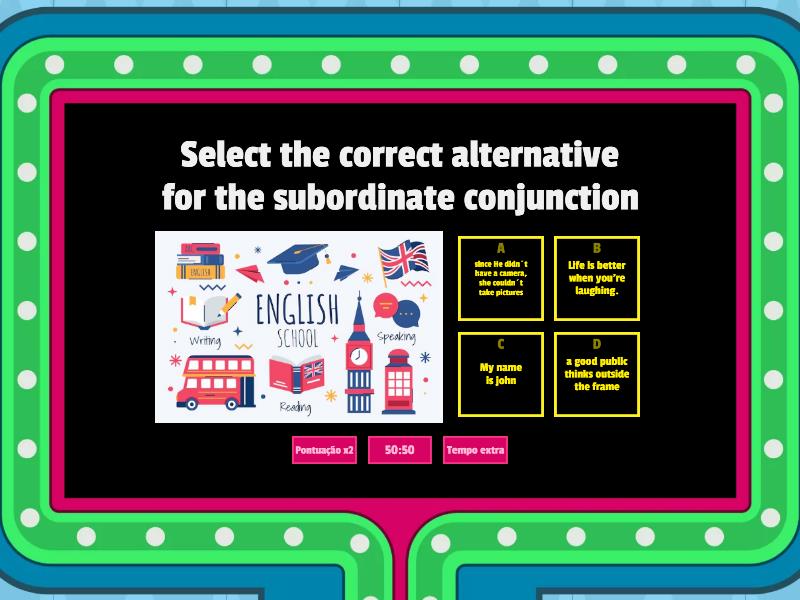 subordinating conjunctions - Game show de TV subordinating conjunctions - Game show de TV