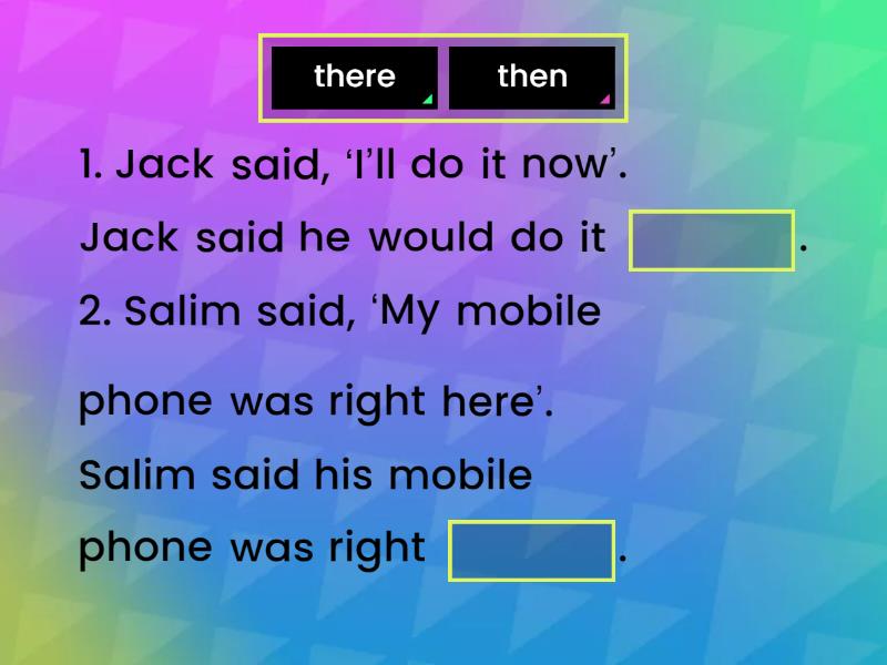 G10 Reported Speech Time & Place Expressions - Complete the sentence