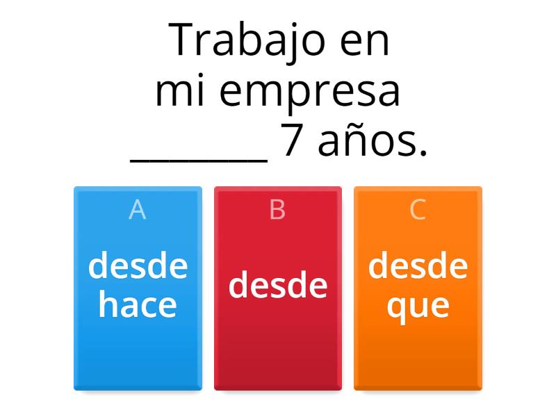 MARCADORES TEMPORALES - Desde que, desde hace, desde, hace, hace...que ...