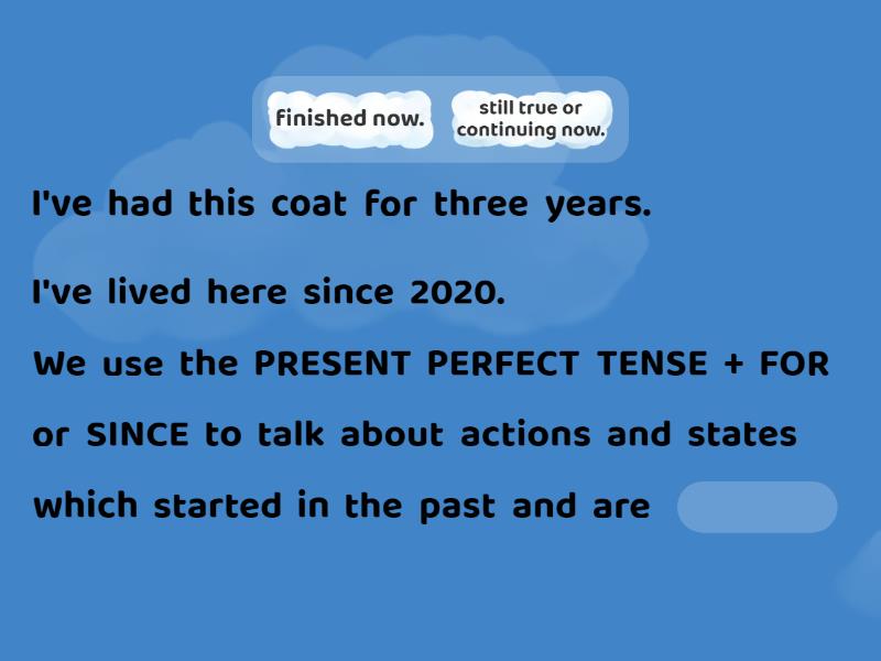 Present Perfect + FOR / SINCE explanation. - Complete the sentence
