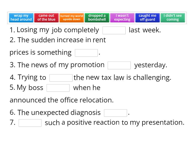 Idioms. shock/ confusion / surprise - Complete the sentence