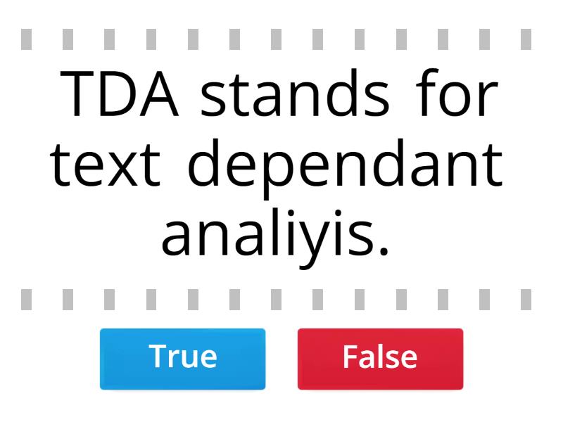 TDA Quiz - True or false