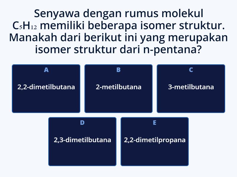 Rumus struktur dan penamaan isomer alkana, alkena, dan alkuna - Quiz