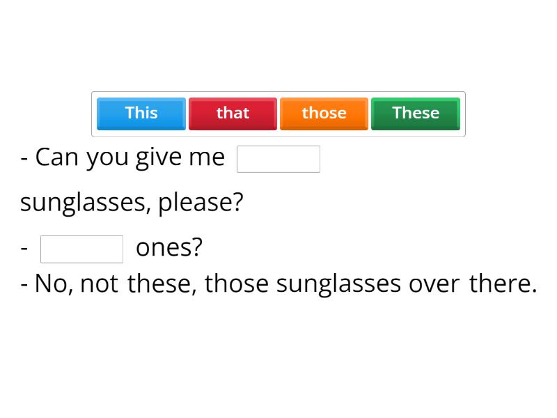 This, that, these, those - Complete the sentence