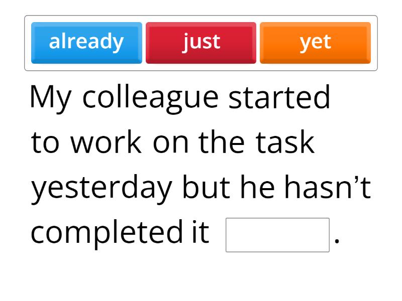 Present Perfect: Just, Already, Yet, Since, For - Complete the sentence