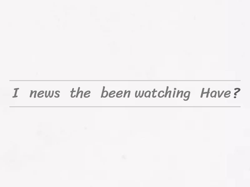 Present Perfect Progressive Interrogative - Unjumble