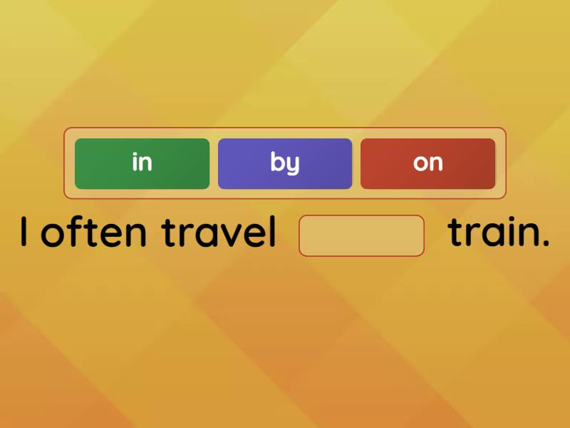 Prepositions of Transport - Complete the sentence