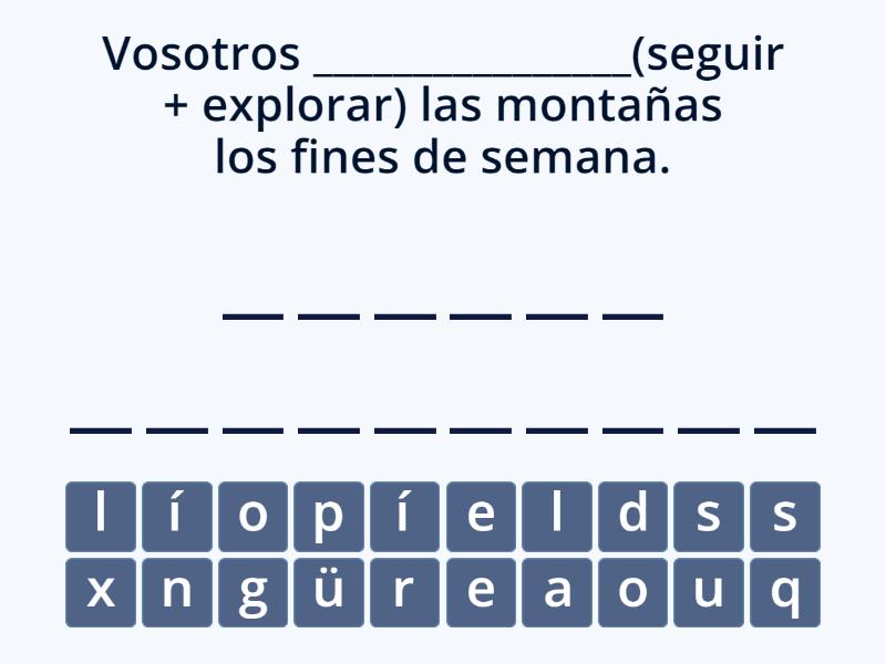CONTINUAR / SEGUIR + GERUNDIO (A2) - Spell the word