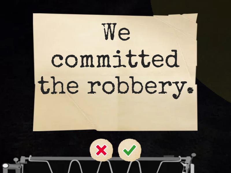 She committed the robbery. - Flash cards
