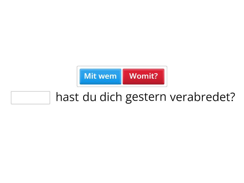 Wo + Präpositionen / Präpositionen + wen/wem - Vervollständige den Satz
