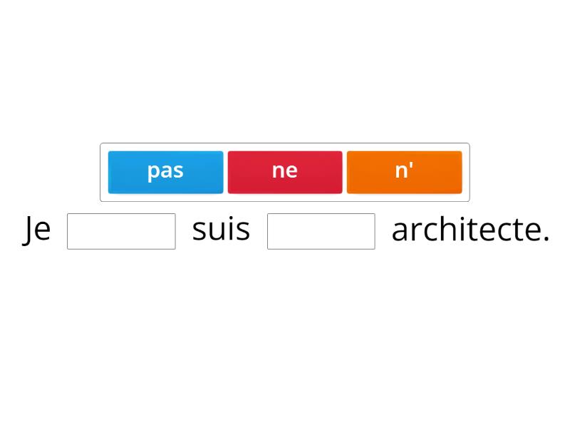 La négation - Complétez la phrase