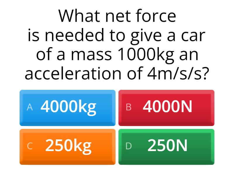 Force mass and acceleration - Quiz