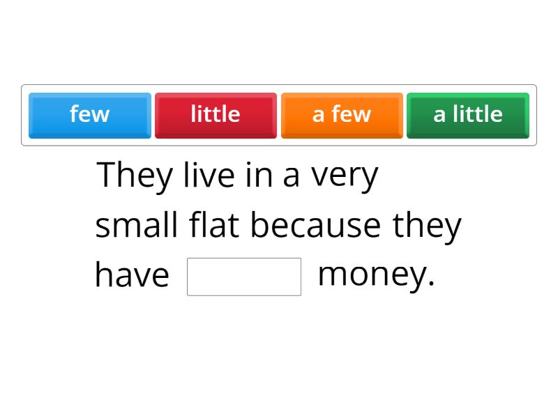 Few / a few / little / a little - Complete the sentence
