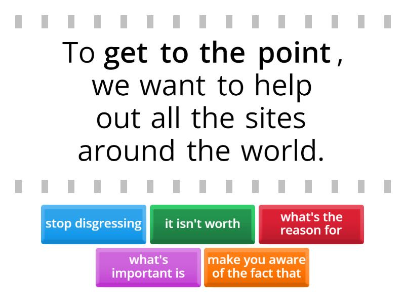 Match each sentence with the appropriate definition of the phrase with ...