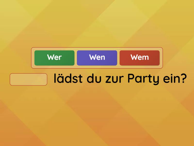 Wen, wem, wer - Complete the sentence