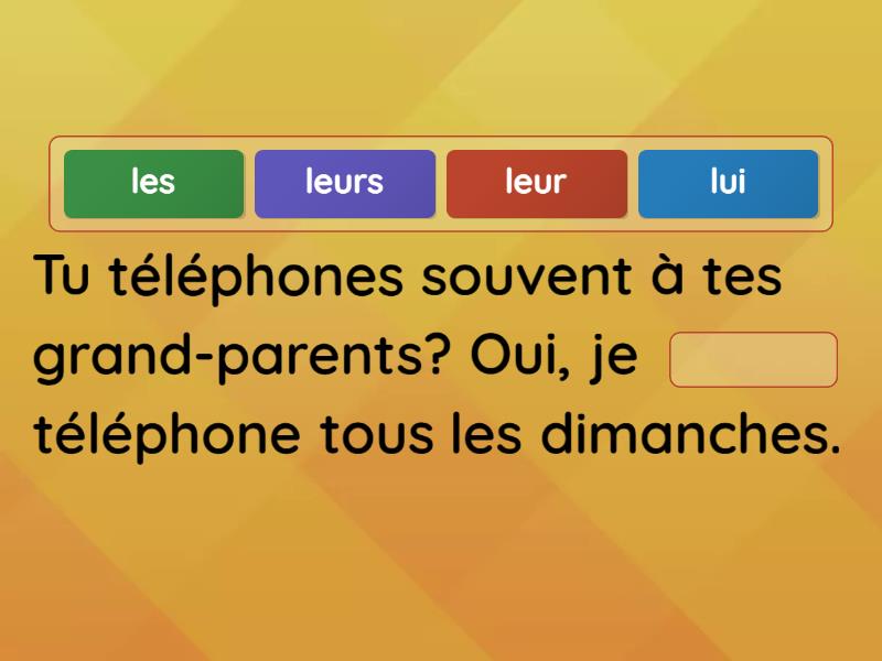 NGA1 U6: Pronoms compléments: le, la les, lui, leur - Complete the sentence