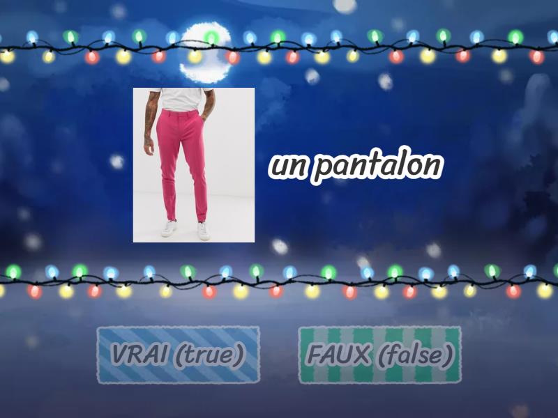 Vrai ou faux - Les vêtements (Autumn 2, Year 6) - True or false