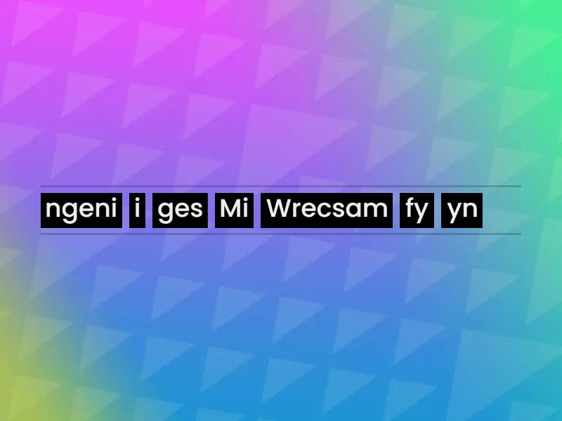 Uned 5 - Mi ges i fy ngeni etc - Unjumble