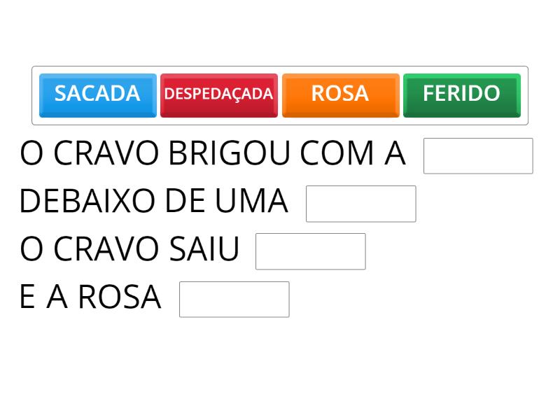 COMPLETE A CANTIGA: O CRAVO E A ROSA. - Complete the sentence