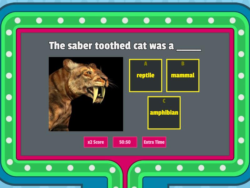 The saber toothed cat - Gameshow quiz
