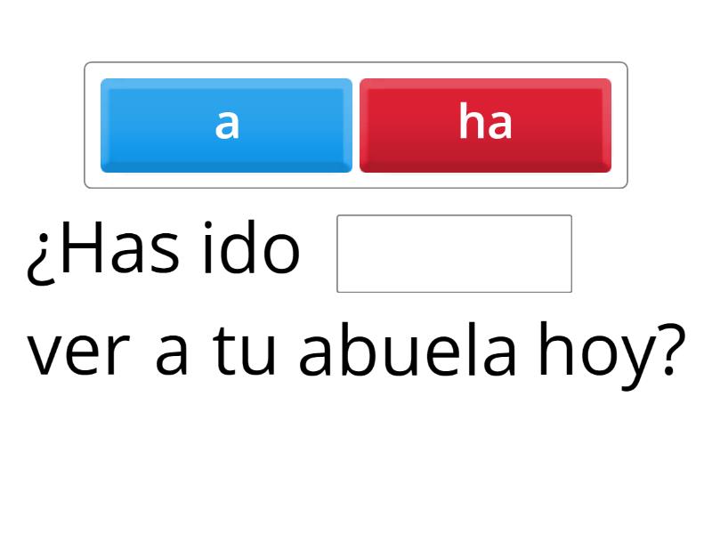 Uso de "Ha"o "a" - Complete the sentence