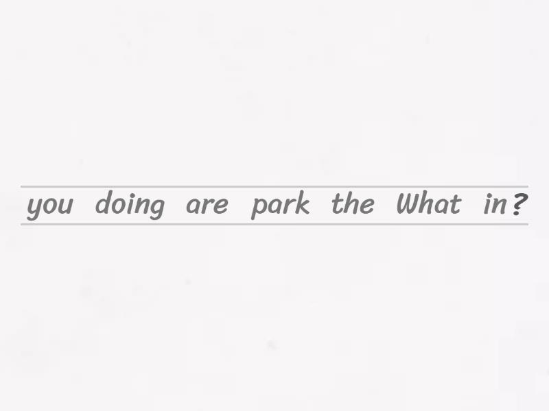 Recorder the words to make correct sentence. - Unjumble