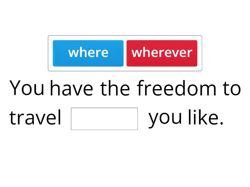 where or wherever? - Complete the sentence