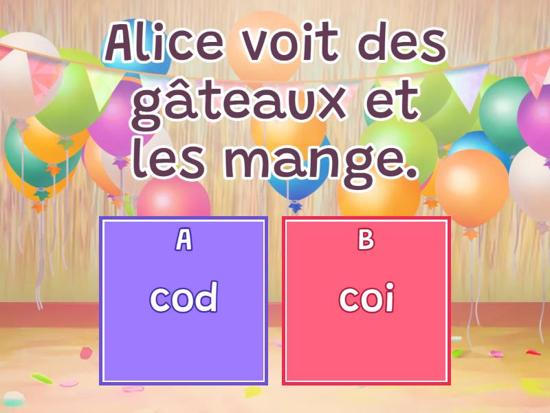 Indiquez si les pronoms en gras sont COD ou COI. - Quiz