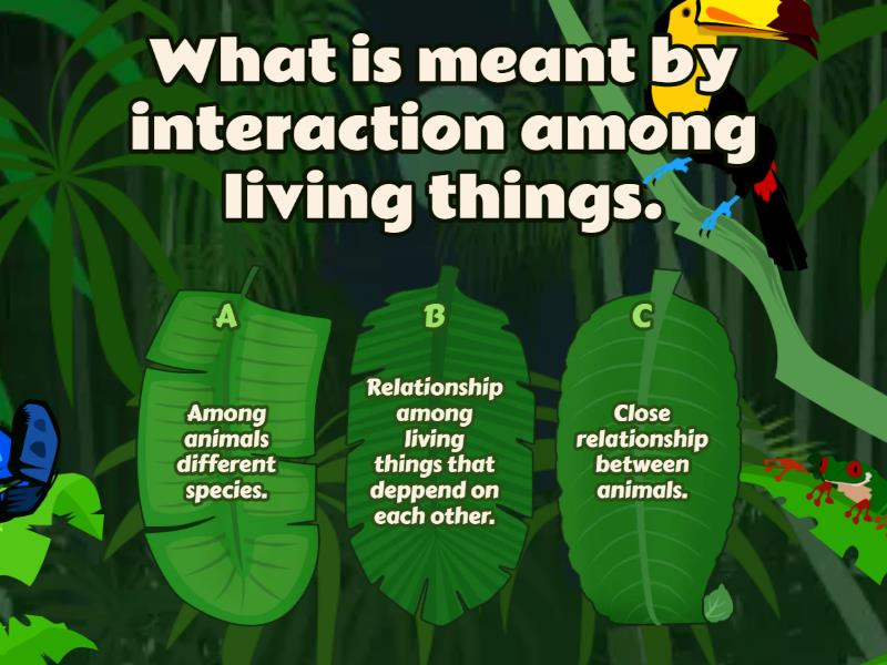 Interaction among living things. - Quiz